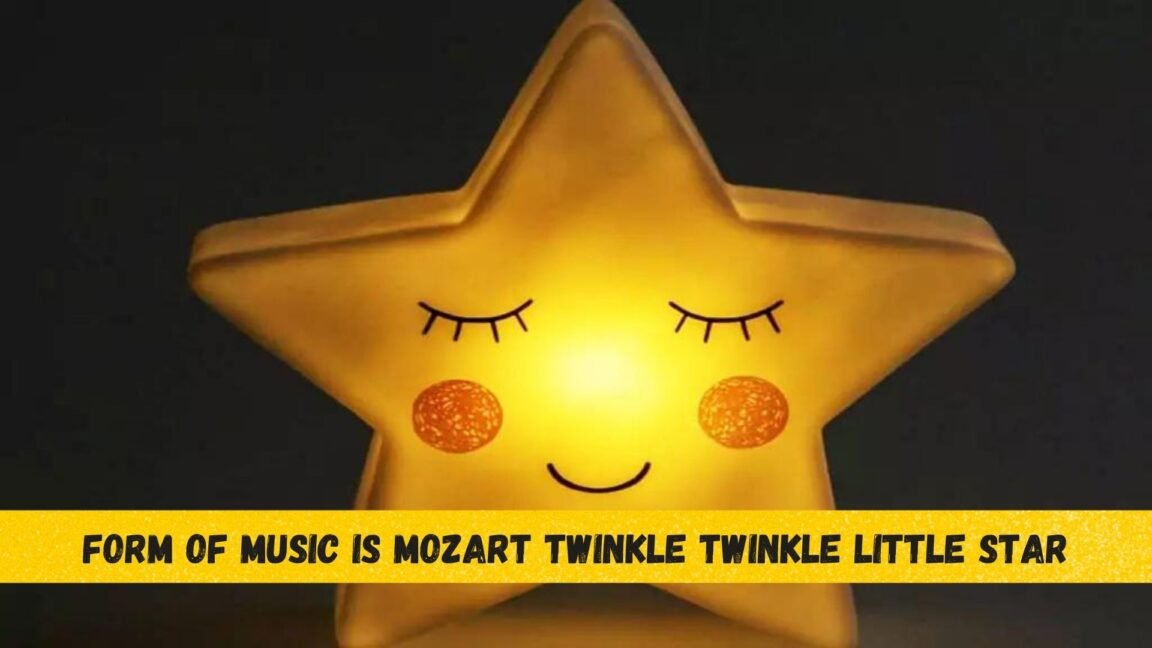 What Form Of Music Is Mozart Twinkle Twinkle Little Star